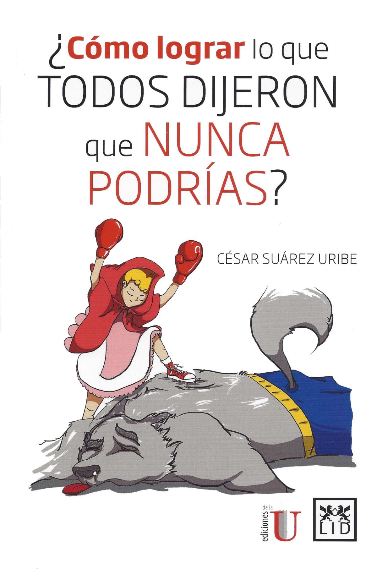 ¿Cómo lograr lo que todos dijeron que nunca podrías? - Ediciones de la ...