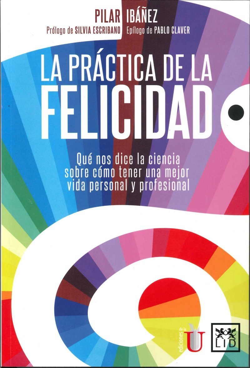 La práctica de la felicidad. Qué nos dice la ciencia sobre cómo tener ... La práctica de la felicidad. Qué nos dice la ciencia sobre cómo tener ...
